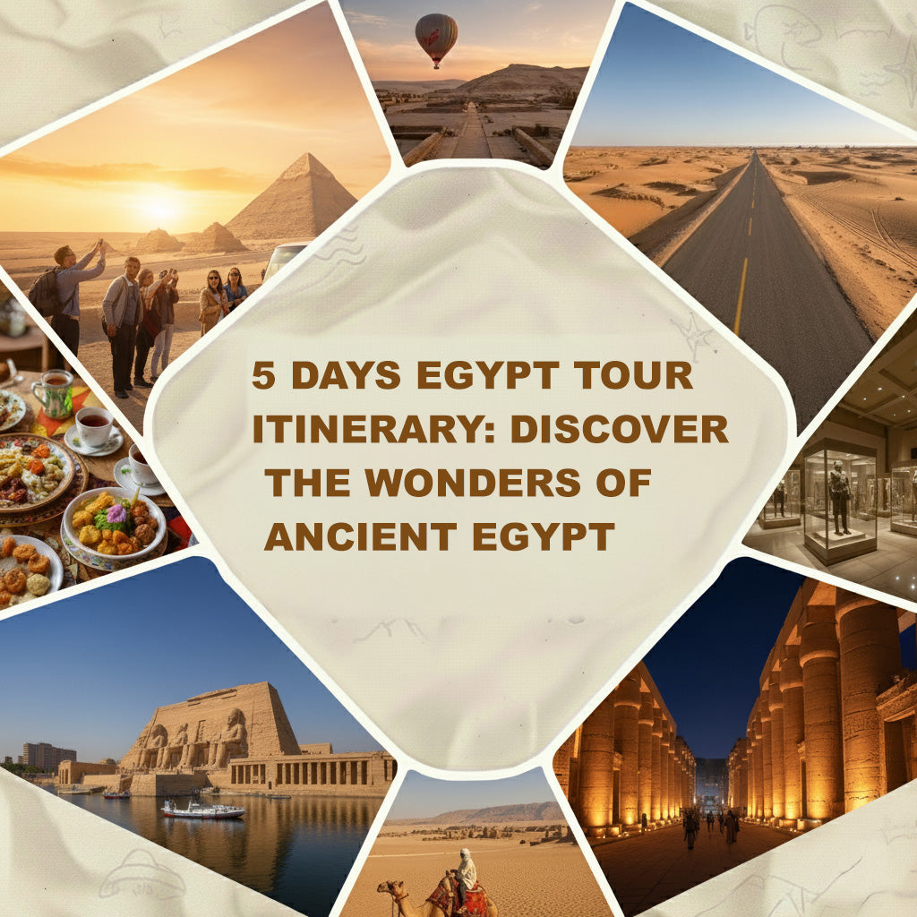 5 Days Egypt Tour Itinerary: Discover the Wonders of Ancient Egypt– Toa ...